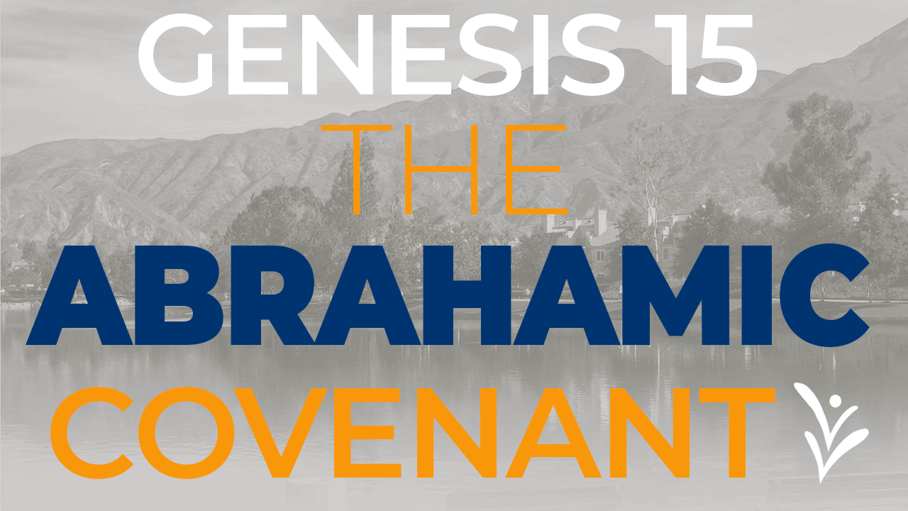 GENESIS: The Abrahamic Covenant - Fountain of Life Baptist